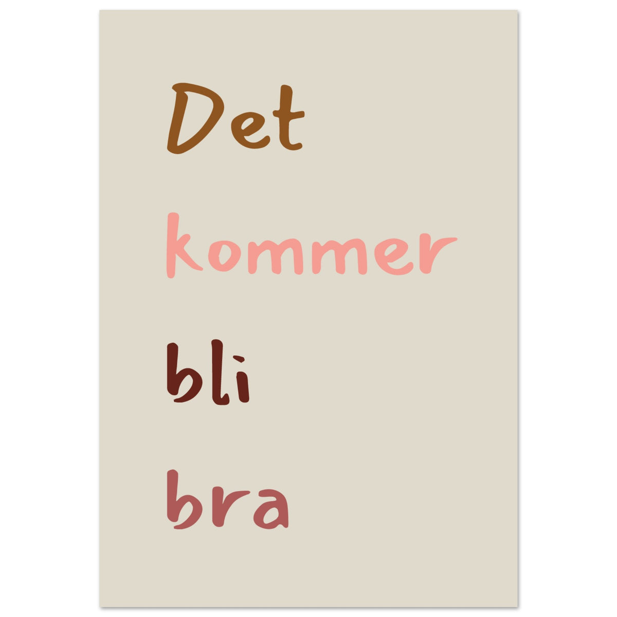 Det kommer bli bra Poster – Postercrib